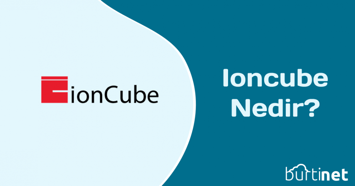 İoncube Nedir ? Özellikleri Nelerdir ? Nasıl Kullanılır ? - BurtiNET