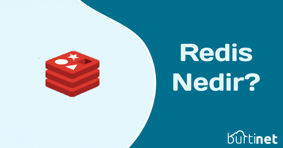 Redis Nedir ? Avantajları Nelerdir ? - BurtiNET