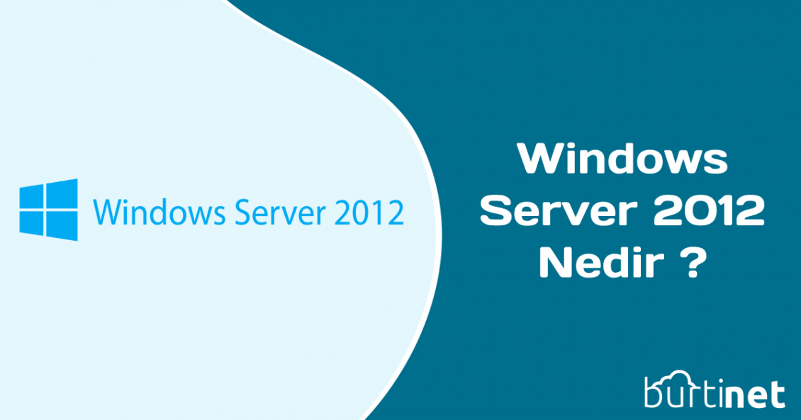 Windows Server 2012 Nedir ? Nasıl Kurulur ? - BurtiNET