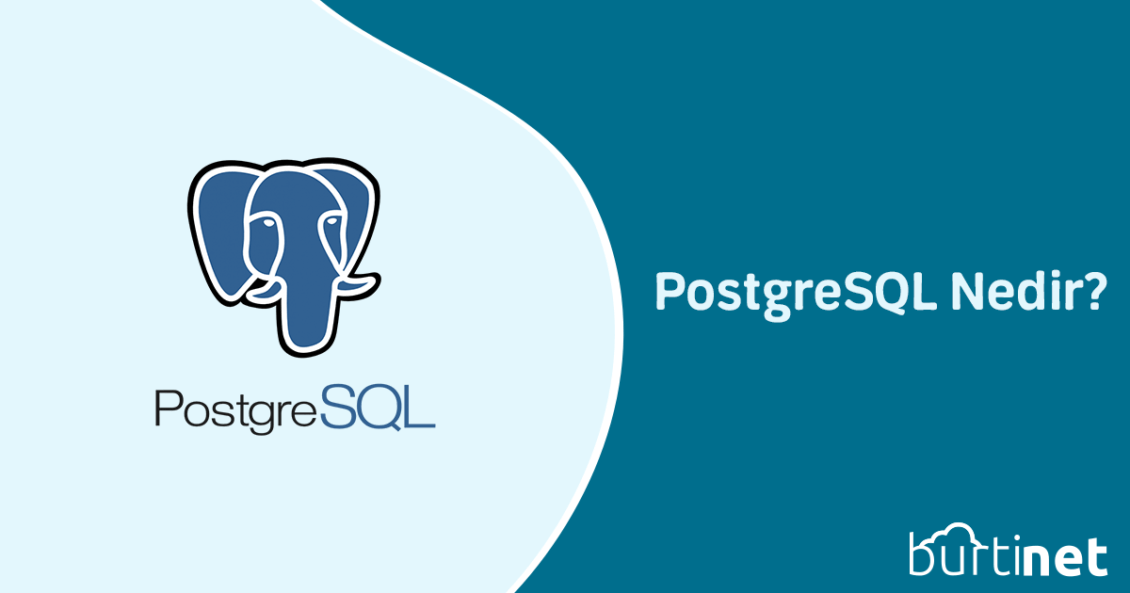 PostgreSQL Nedir? - BurtiNET