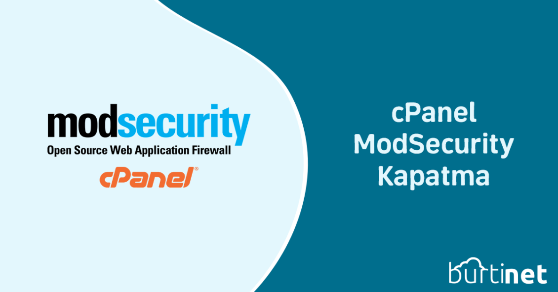 cPanel ModSecurity Kapatma - BurtiNET