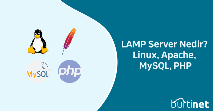 LAMP Server Nedir? Linux, Apache, MySQL, PHP - BurtiNET