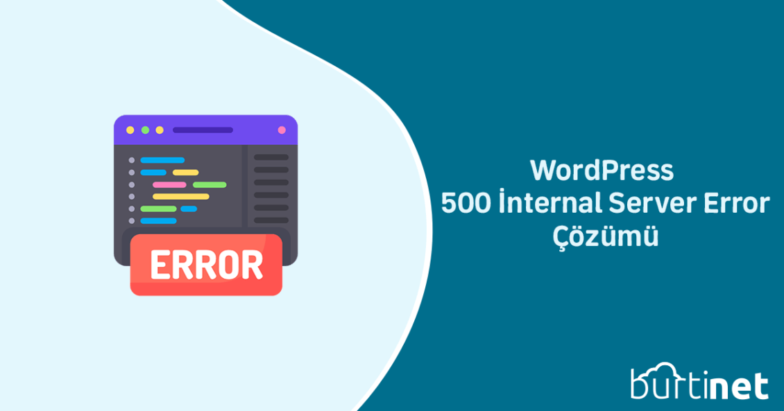 WordPress 500 Internal Server Error Çözümü - BurtiNET