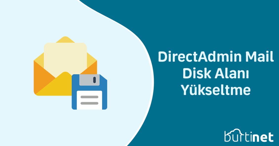 DirectAdmin Mail Disk Alanı Yükseltme - BurtiNET