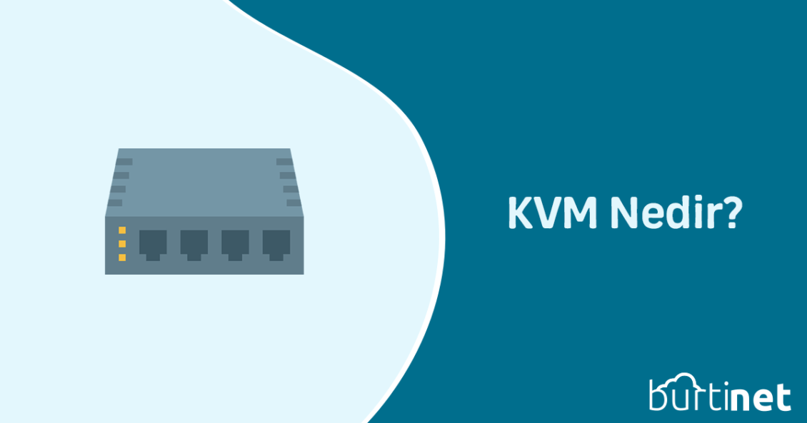 KVM Nedir? - BurtiNET