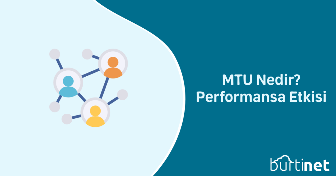 MTU (Maximum Transmission Unit) Nedir? Performansa Etkisi - BurtiNET