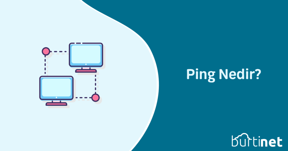 Ping Nedir? - BurtiNET