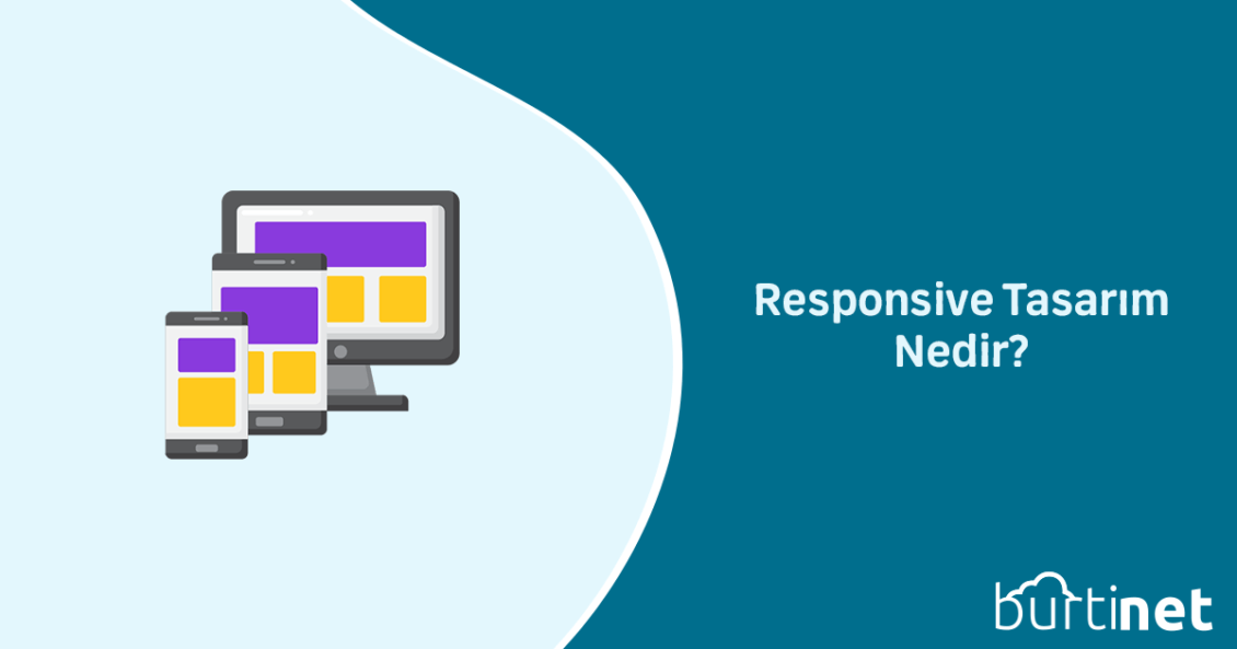 Responsive Tasarım Nedir? - BurtiNET