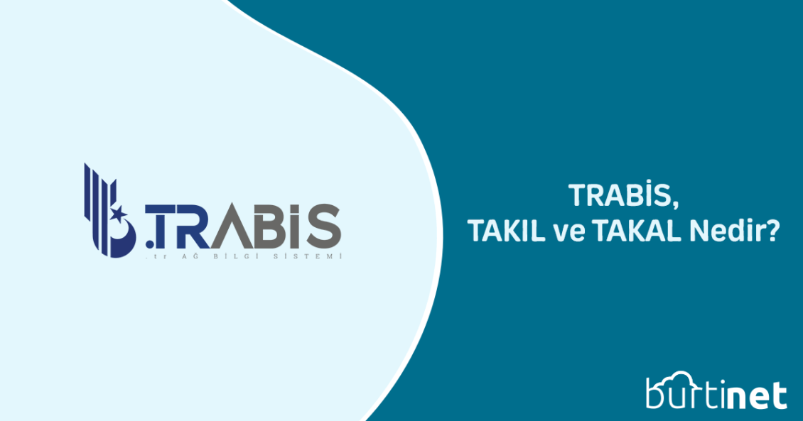 TRABİS, TAKIL ve TAKAL Nedir? - BurtiNET